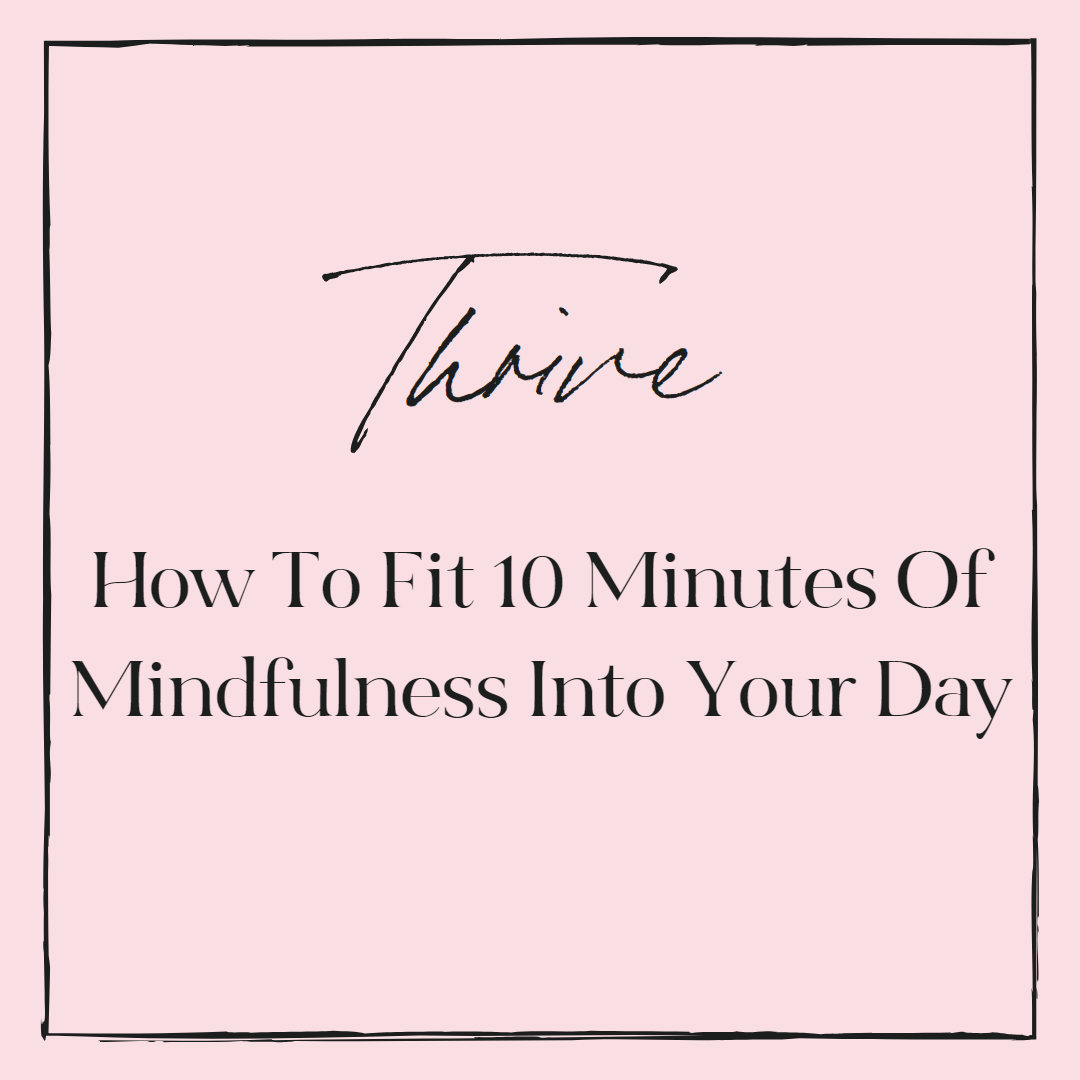 How To Fit 10 Minutes Mindfulness Into Your Day | Thrive Global – Super ...
